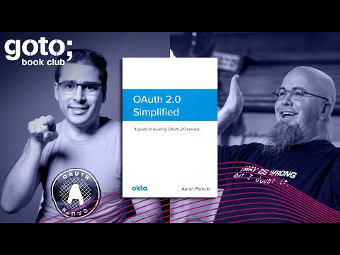 Advanced OAuth and Pitfalls Part 2/2 • Aaron Parecki & Eric Johnson • GOTO 2020