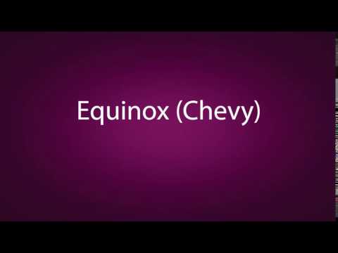 How to pronounce Equinox (Chevy)