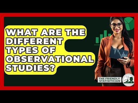 What Are The Different Types Of Observational Studies? - The Friendly Statistician