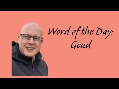 Word of the Day:  Goad