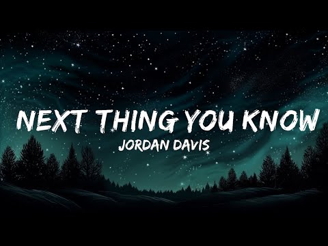 Jordan Davis - Next Thing You Know (Lyrics) | 1 Hour Lyrics