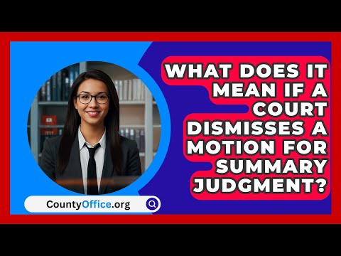 What Does It Mean If A Court Dismisses A Motion For Summary Judgment? - CountyOffice.org