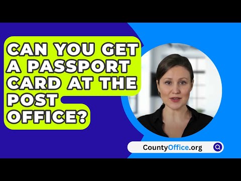 Can You Get A Passport Card At The Post Office? - CountyOffice.org