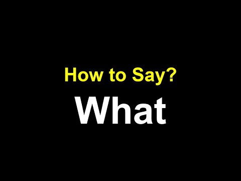 How to Pronounce What – Correct Pronunciation