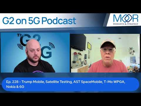 The G2 on 5G Podcast - Ep 228 - Trump Mobile, 6G, AST SpaceMobile, and More!