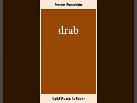 drab, How to Say or Pronounce DRAB in American, British English, Pronunciation