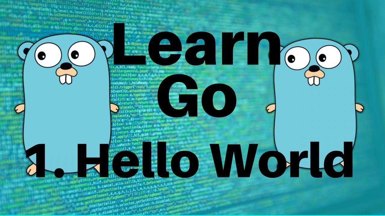 Hello World - Go Lang Programming Tutorial: Part 1