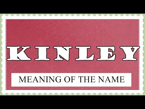MEANING OF THE NAME KINLEY, FUN FACTS, HOROSCOPE