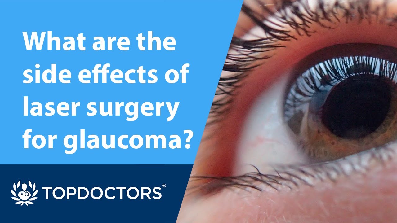What are the side effects of laser surgery for glaucoma?