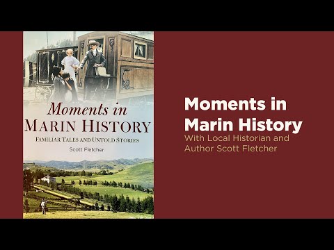 Moments in Marin History With Local Historian and Author Scott Fletcher