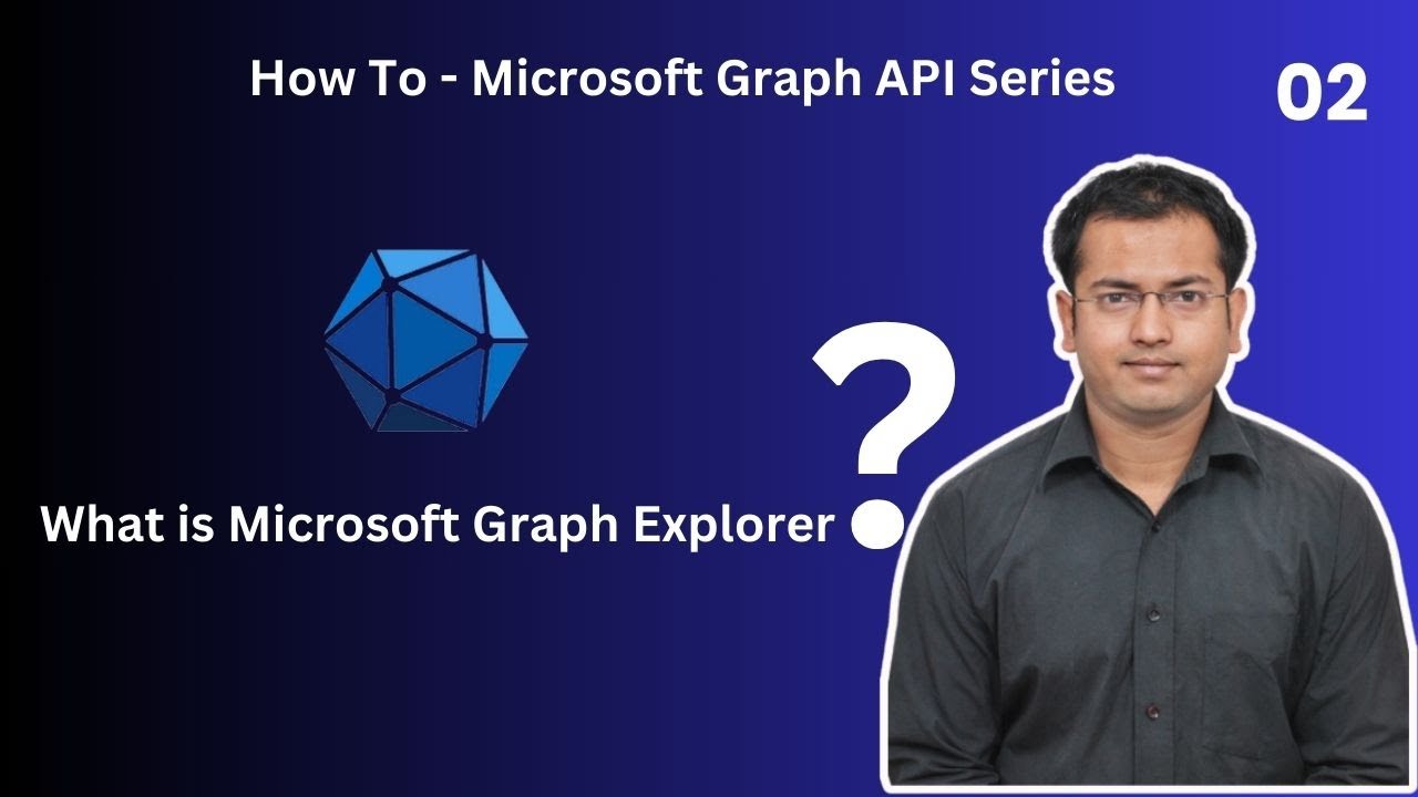 02   What is Microsoft Graph Explorer