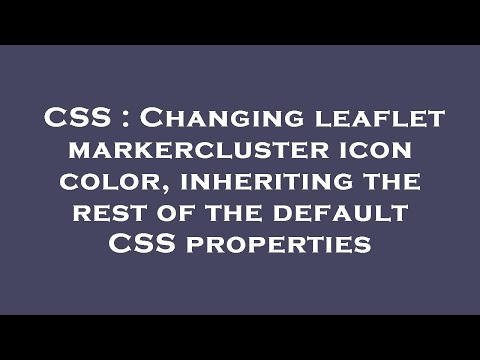 CSS : Changing leaflet markercluster icon color, inheriting the rest of the default CSS properties