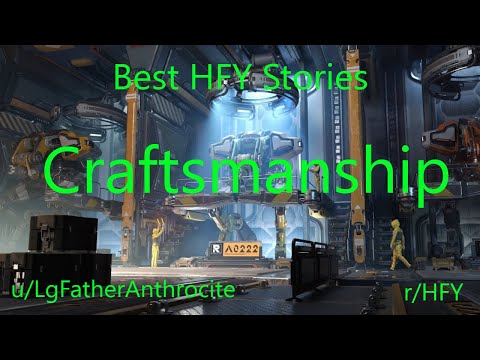 Best HFY Reddit Stories: Craftsmanship (r/HFY)