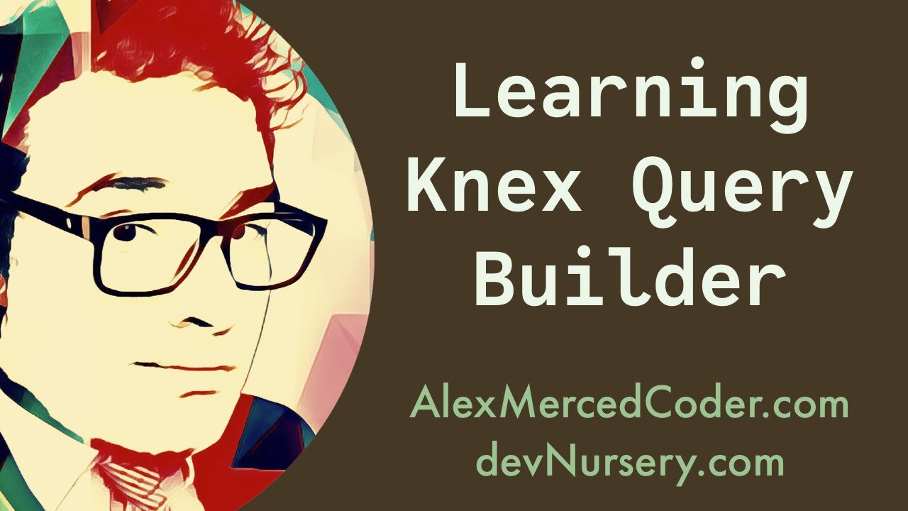 Knex Query Builder #2 - Building Queries