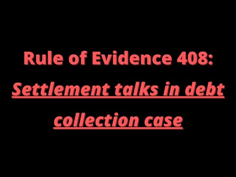 Rule of Evidence 408: Settlement talks in debt collection case