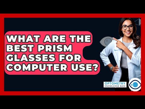 What Are The Best Prism Glasses For Computer Use? - Optometry Knowledge Base