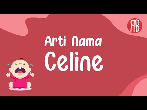 Arti Nama Celine, Karakter, & Rangkaian Nama