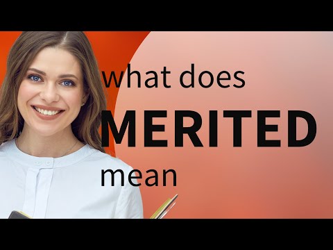 Merited — MERITED definition