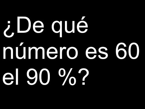 De qué número es 60 el 90 % porcentajes ejemplo