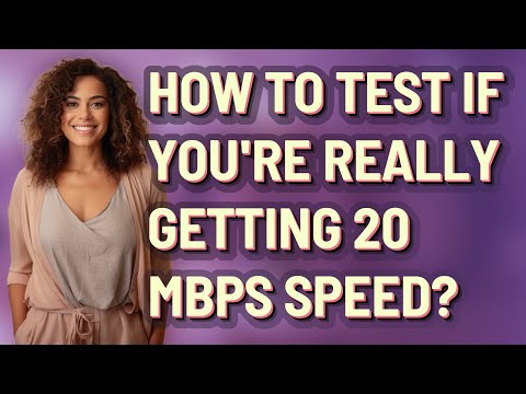 How to test if you're really getting 20 Mbps speed?