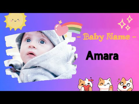 Amara - Girl Name Meaning, Grace; To Love; Bitter; Immortal, 2023