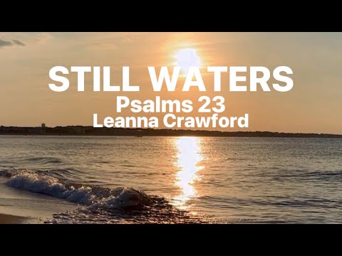 Still Waters (Psalms 23) Leanna Crawford β’ with lyrics, sunset and ocean background