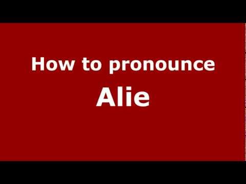 How to Pronounce Alie - PronounceNames.com