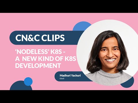 Nodeless Kubernetes from Elotl | CN&C Clips