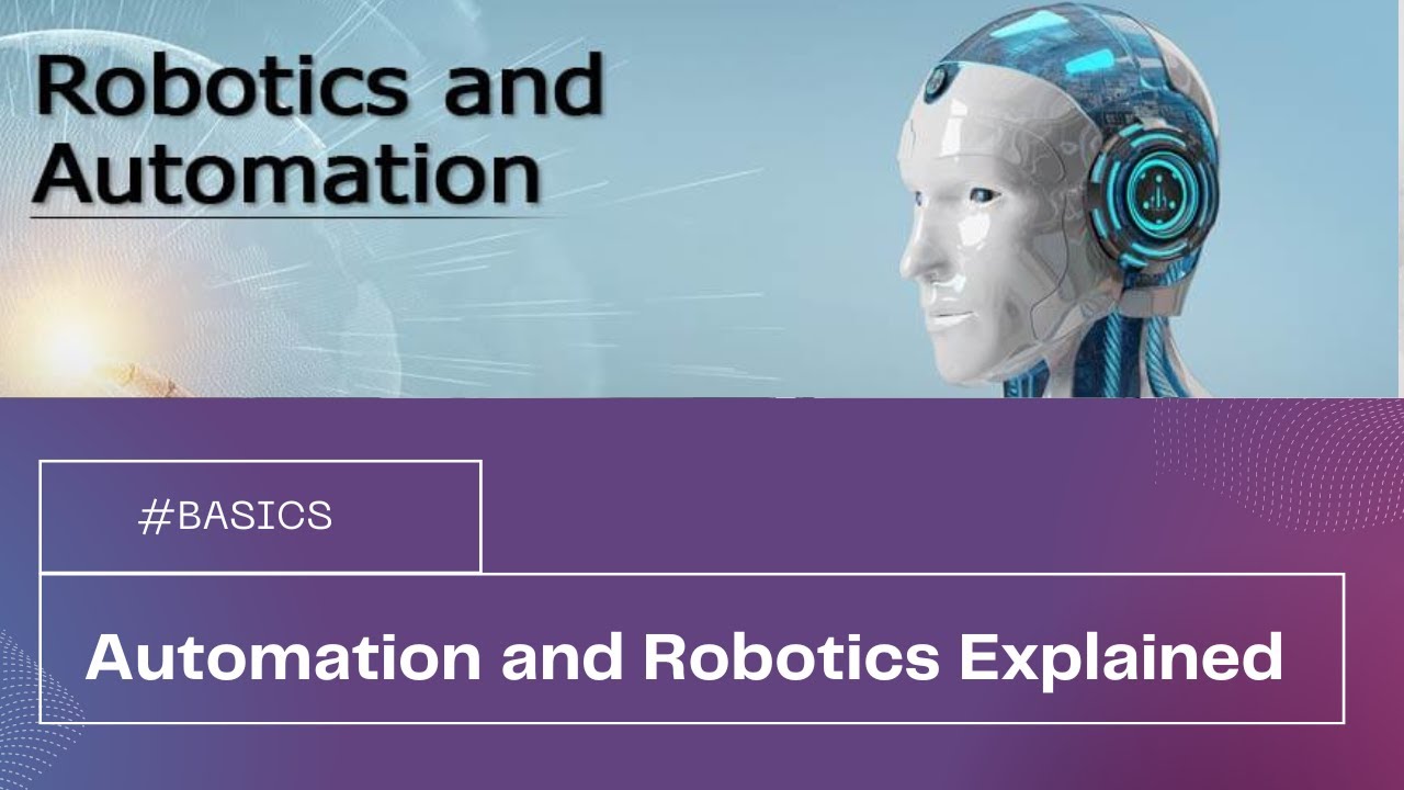 Automation and Robotics Explained