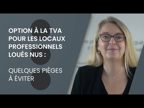 Option à la TVA pour les locaux professionnels loués nus : quelques pièges à éviter