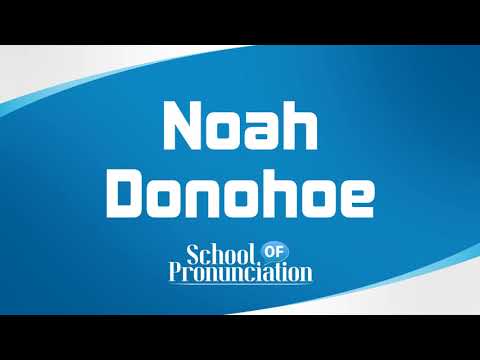 Learn How To Pronounce Noah Donohoe
