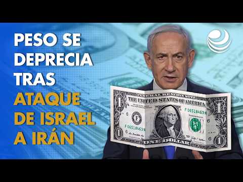 Peso se deprecia contra el dólar tras ataque de Israel a Irán