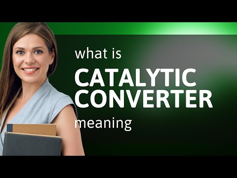 Catalytic converter | meaning of CATALYTIC CONVERTER