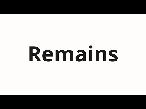 How to pronounce Remains
