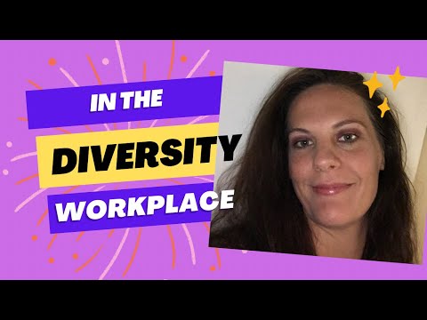 Diversity in the Workplace: What is it and why is it important?