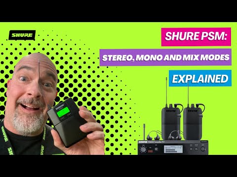 Shure PSM: Stereo, Mono and Mix Modes Explained