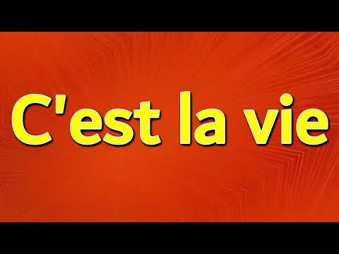 What is the Meaning of C'est la vie