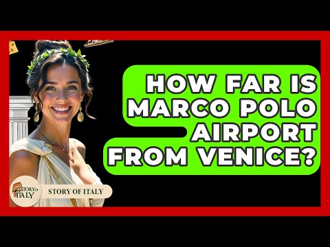How Far Is Marco Polo Airport From Venice? - Story Of Italy
