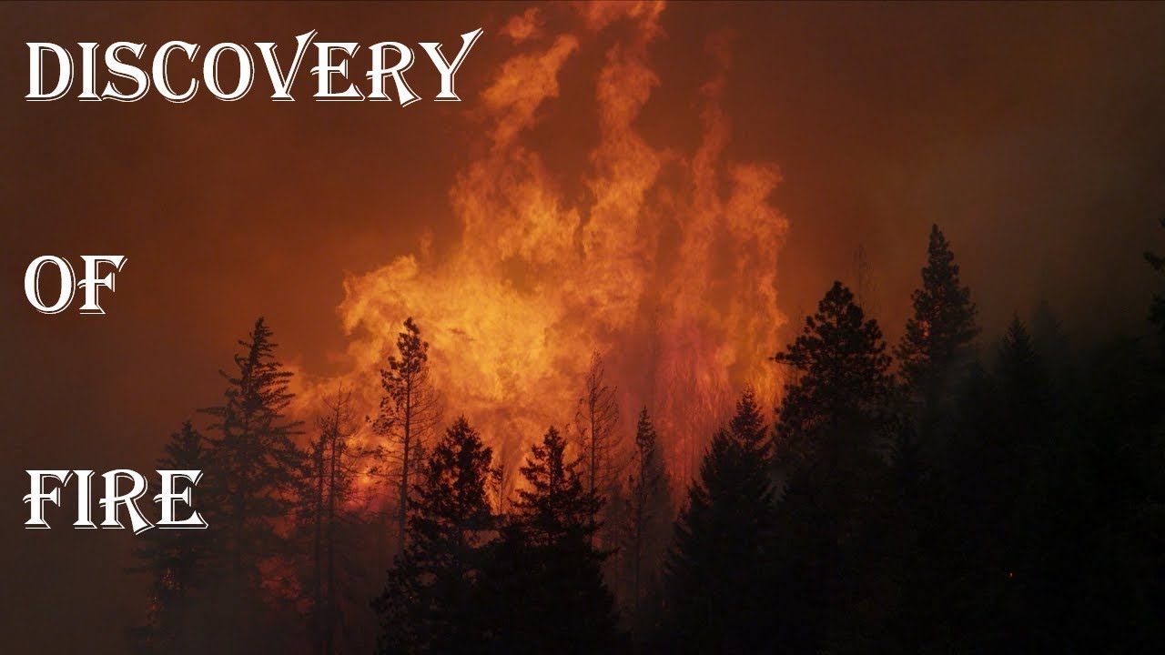 The Discovery of Fire... Greatest Discovery Ever that Spurred a ...