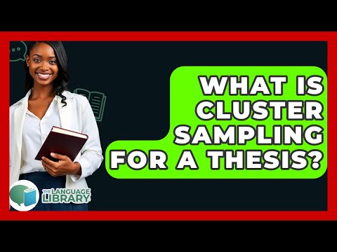 What Is Cluster Sampling For A Thesis? - The Language Library