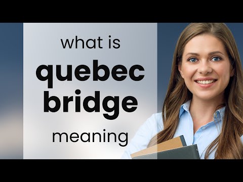 Quebec bridge • what is QUEBEC BRIDGE definition