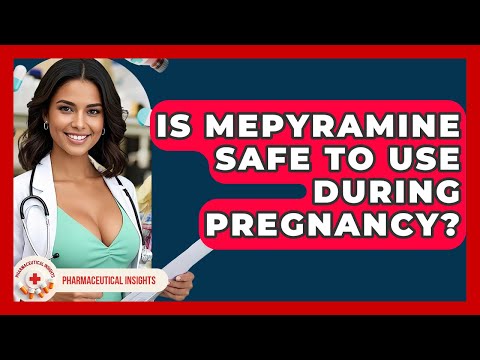 Is Mepyramine Safe To Use During Pregnancy? - Pharmaceutical Insights