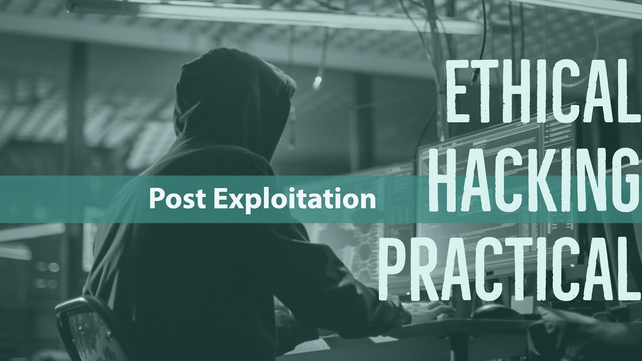 Tutorial Series: Ethical Hacking Practical - Post Exploitation