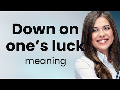 Understanding "Down on One's Luck": A Deep Dive into English Idioms