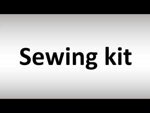 How to Pronounce Sewing kit