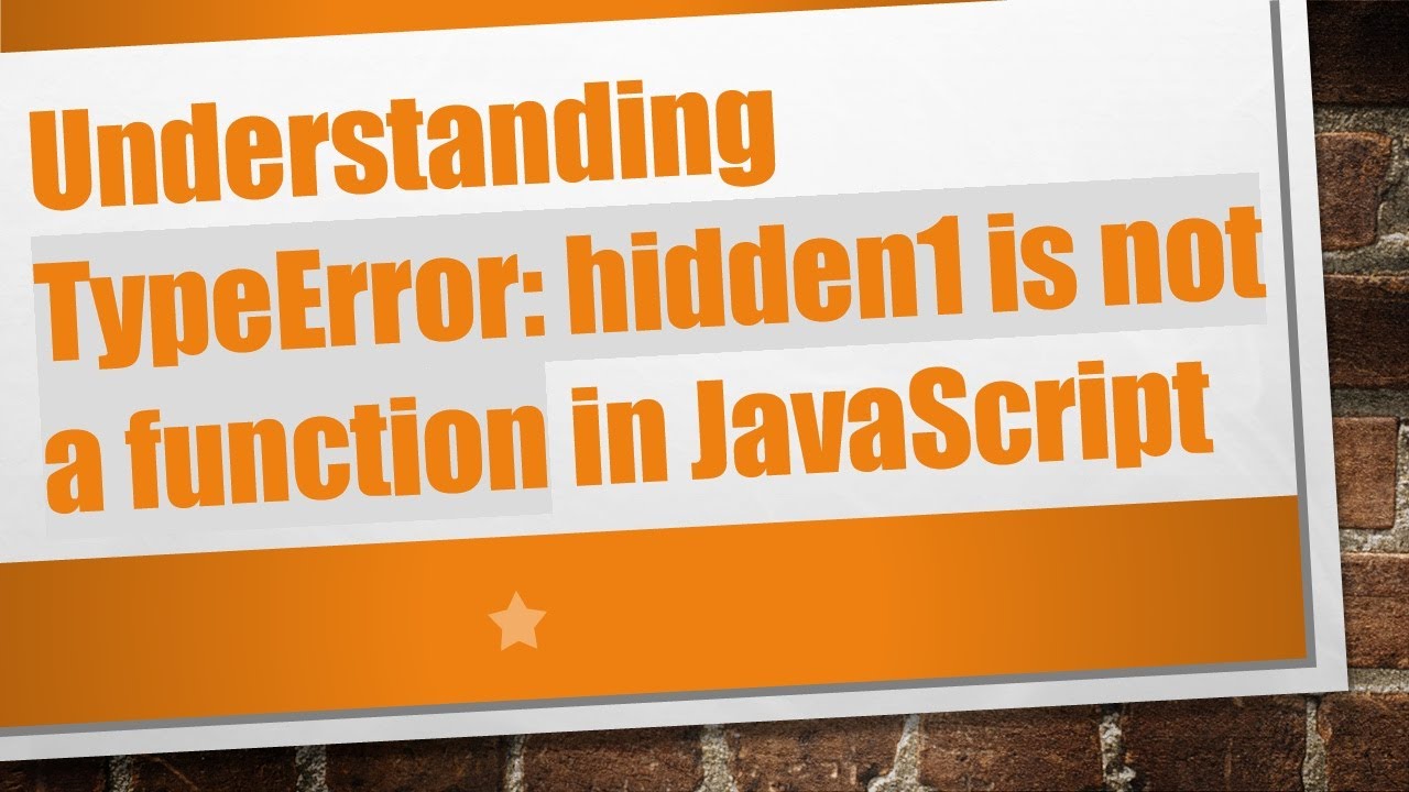 Understanding TypeError: hidden1 is not a function in JavaScript