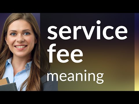 Service fee | meaning of SERVICE FEE