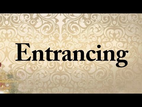 Entrancing