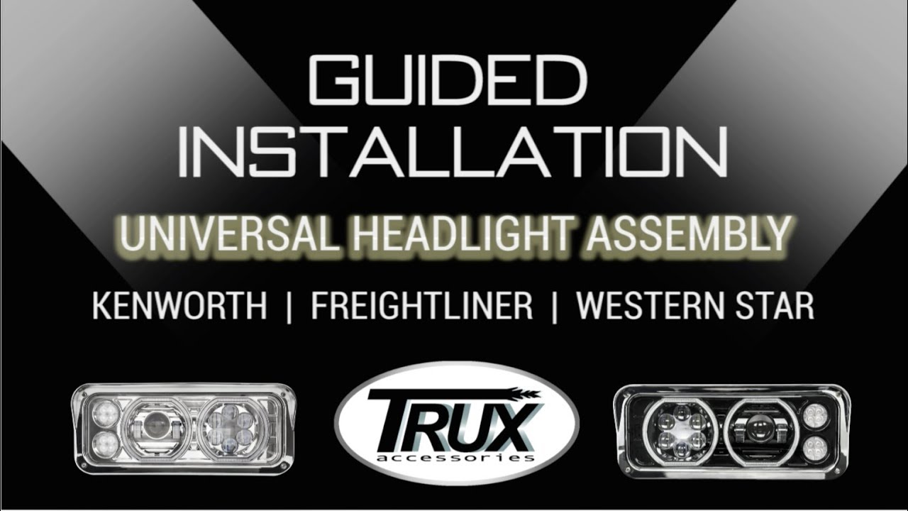 Trux's Universal Headlight Assembly -  Guided Installation - Kenworth, Freightliner & Western Star.