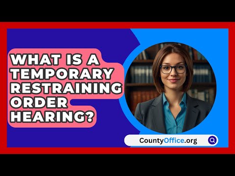 What Is A Temporary Restraining Order Hearing? - CountyOffice.org